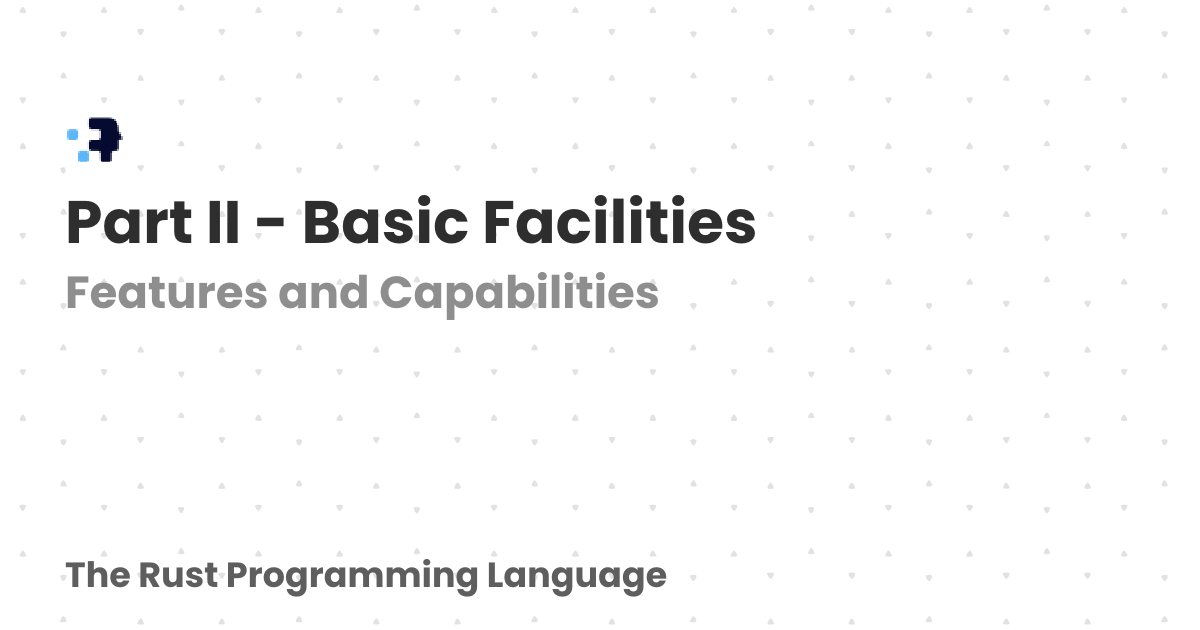 Part II - Basic Facilities | The Rust Programming Language